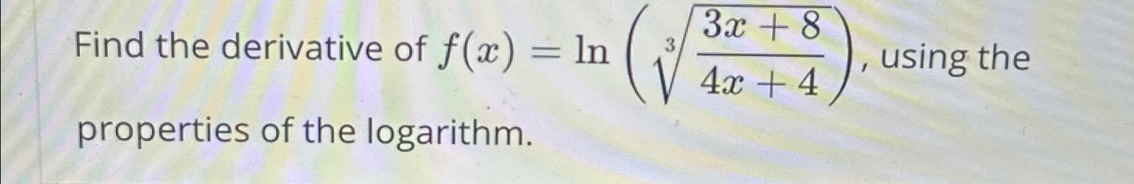 Solved Find the derivative of f(x)=ln(3x+84x+43), ﻿using the | Chegg.com
