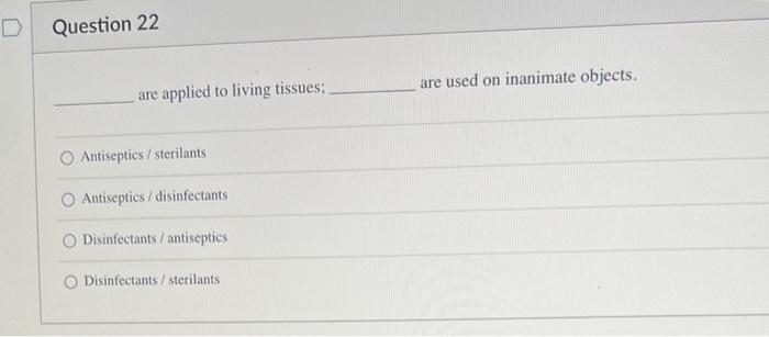 Solved are applied to living tissues; are used on inanimate | Chegg.com