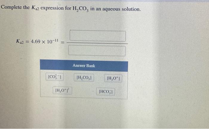 Solved Complete the Kal expression for H2CO3 in an aqueous | Chegg.com