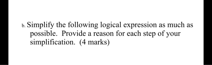 Solved b. Simplify the following logical expression as much | Chegg.com