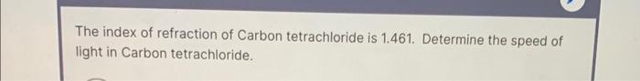 Solved The index of refraction of Carbon tetrachloride is | Chegg.com
