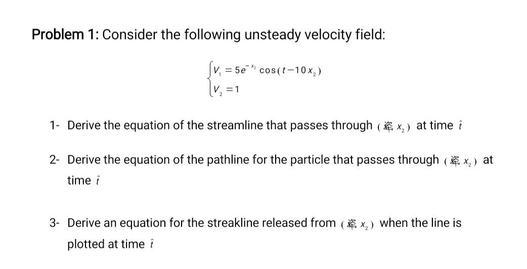 Problem 1: Consider the following unsteady velocity | Chegg.com