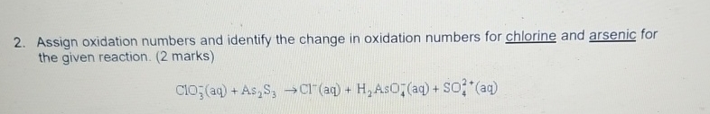 Solved Assign oxidation numbers and identify the change in | Chegg.com