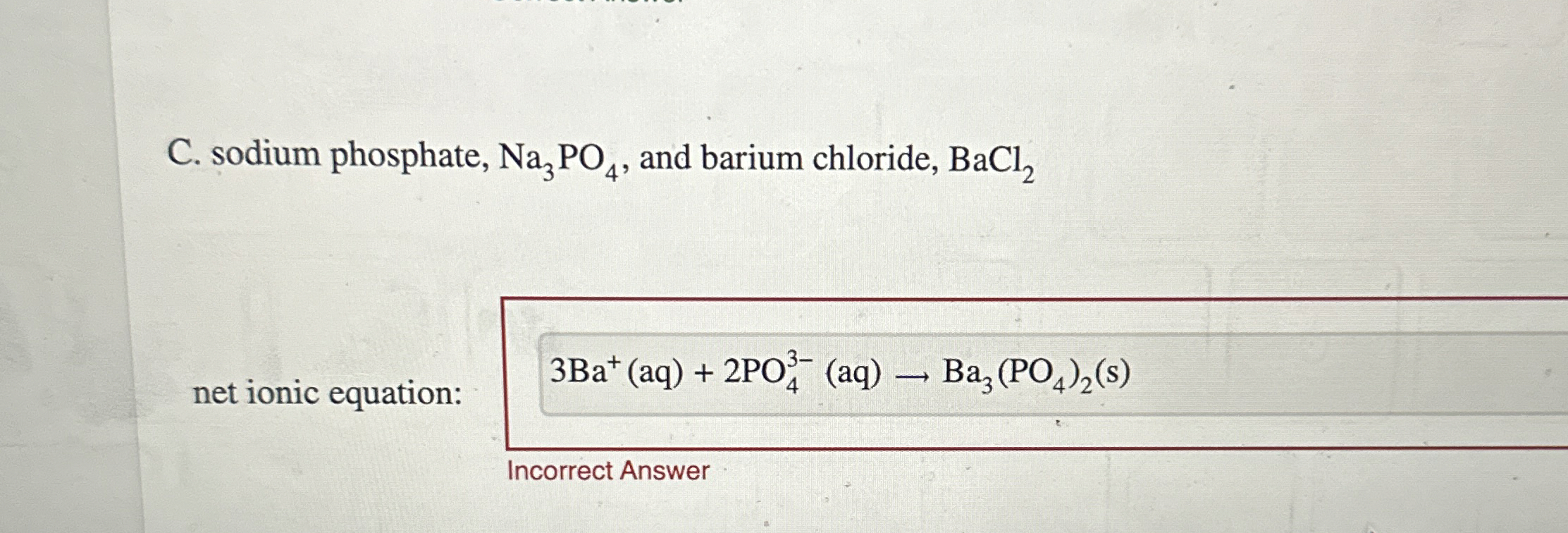 Solved C. ﻿sodium phosphate, Na3PO4, ﻿and barium chloride, | Chegg.com