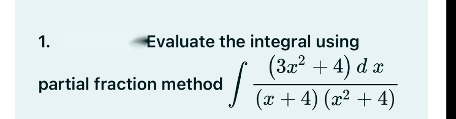 Solved Evaluate the integral using partial fraction method | Chegg.com