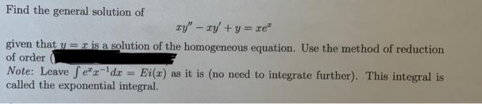 Solved Find the general solution of xy′′−xy′+y=xex given | Chegg.com