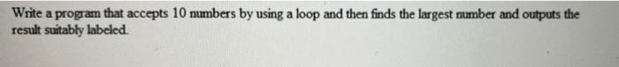 Solved Write a program that accepts 10 numbers by using a | Chegg.com