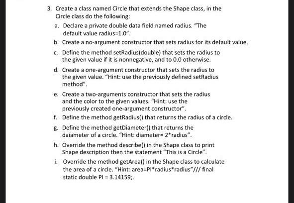 Solved 3. Create a class named Circle that extends the Shape | Chegg.com