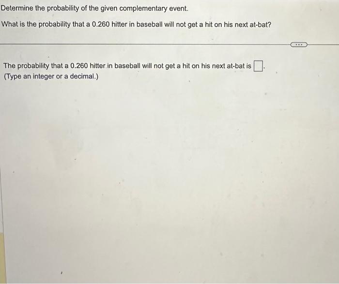 Solved Determine the probability of the given complementary | Chegg.com