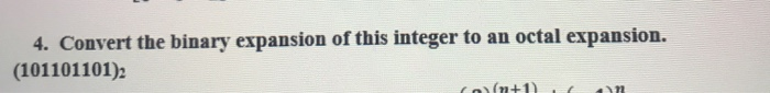 Solved 4. Convert the binary expansion of this integer to an | Chegg.com