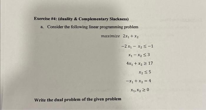 Solved Exercise \#4: (duality \& Complementary Slackness) a. | Chegg.com Solved Exercise \#4: (duality \& Complementary Slackness) a. | Chegg.com