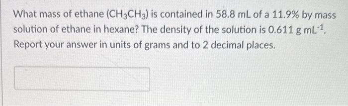 Solved What mass of ethane (CH3CH3) is contained in 58.8 mL | Chegg.com