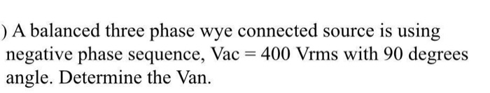 Solved ) A balanced three phase wye connected source is | Chegg.com