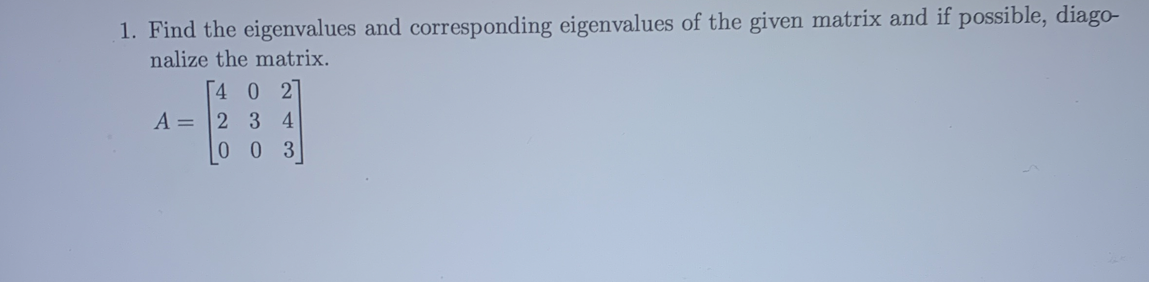 Solved Find the eigenvalues and corresponding eigenvalues of | Chegg.com