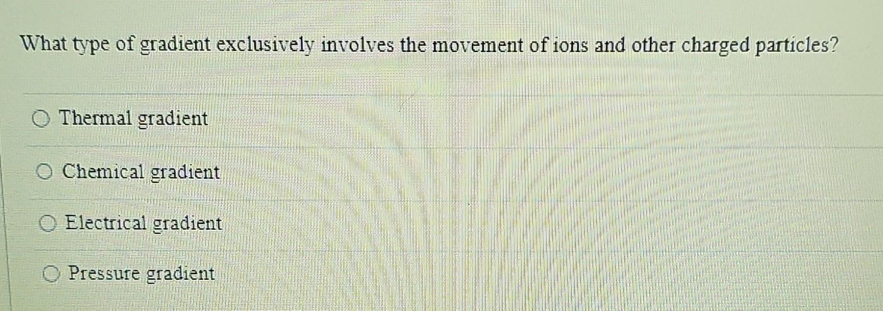 Solved What type of gradient exclusively involves the | Chegg.com