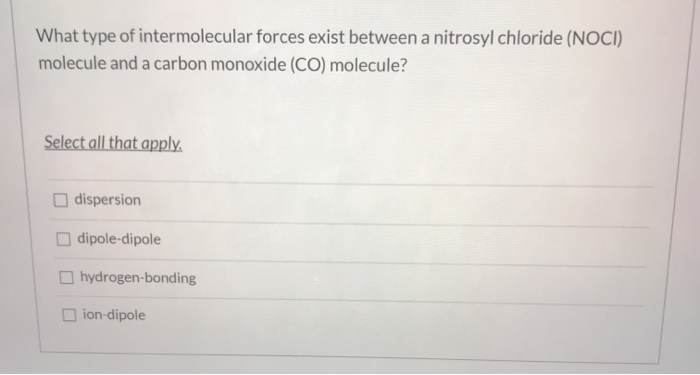 Solved What type of intermolecular forces exist between a | Chegg.com