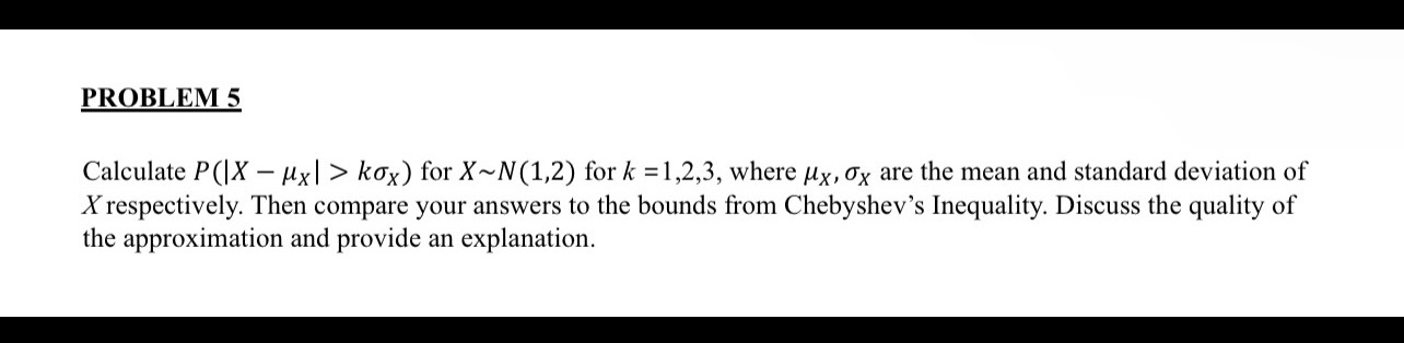 Solved Calculate P(IX - ﻿Mx| > ﻿kox) ﻿for X~N(1,2) ﻿for k | Chegg.com