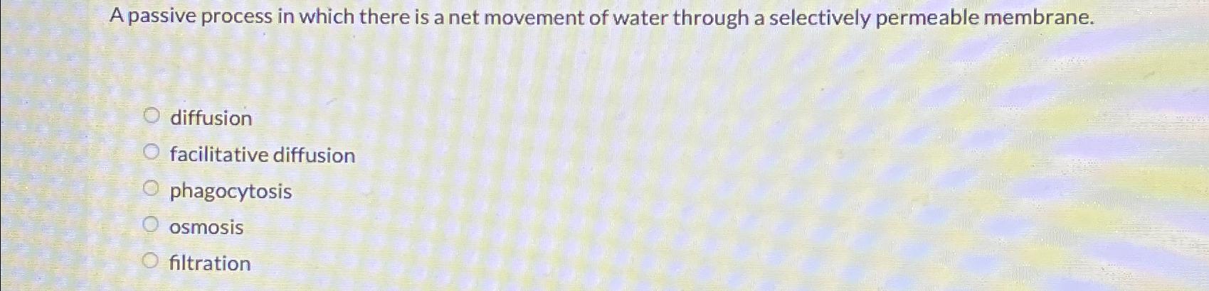 Solved A passive process in which there is a net movement of | Chegg.com