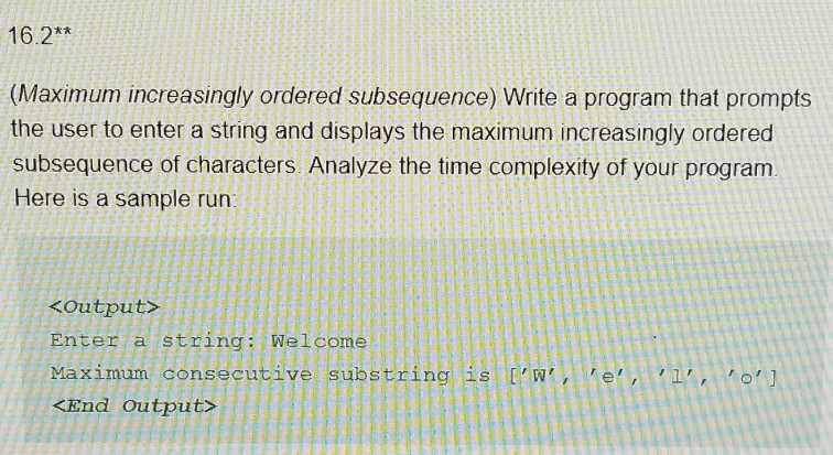 Solved 16.2** (Maximum increasingly ordered subsequence) | Chegg.com