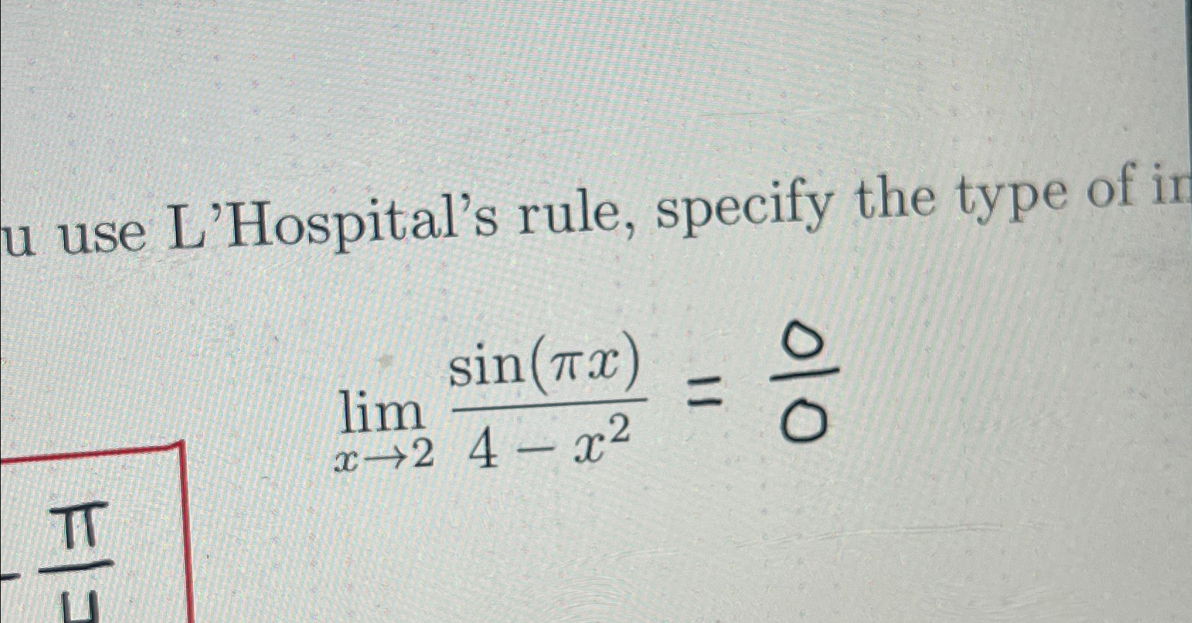 Solved use L'Hospital's rule, specify the type | Chegg.com