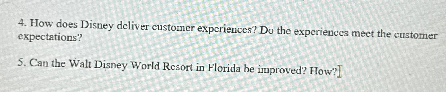 Solved How does Disney deliver customer experiences? Do the | Chegg.com