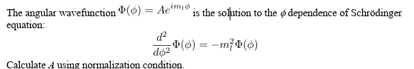 Solved The angular wavefunction Φ(φ)=Aeimlφ ﻿is the solution | Chegg.com