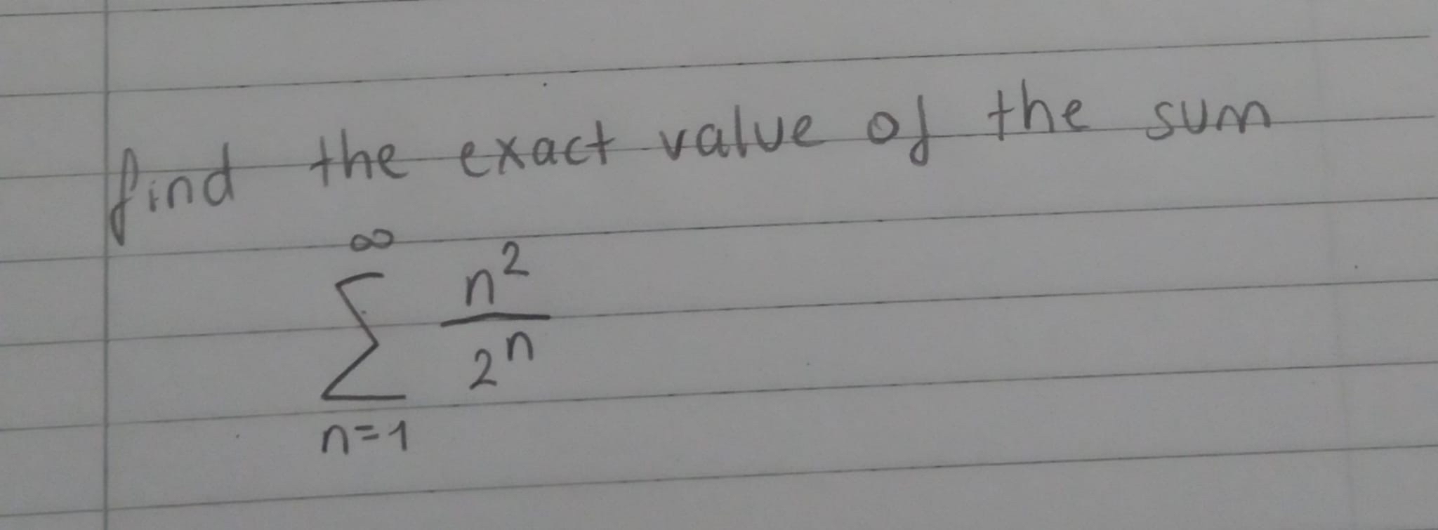 [Solved]: find the exact value of the sum sum_(n=1)^( infty