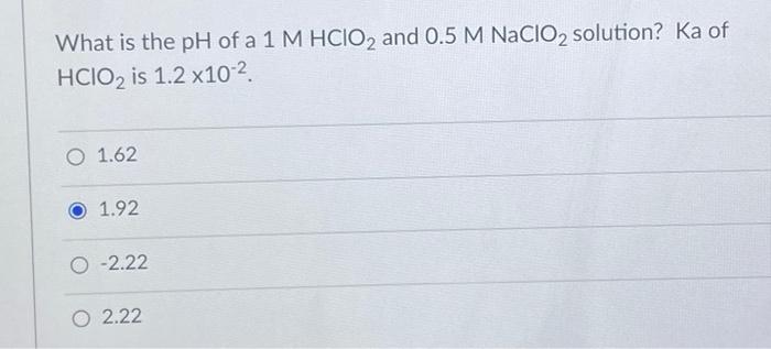 Solved What is the pH of a 1 M HClO2 and 0.5 M NaClO2 | Chegg.com