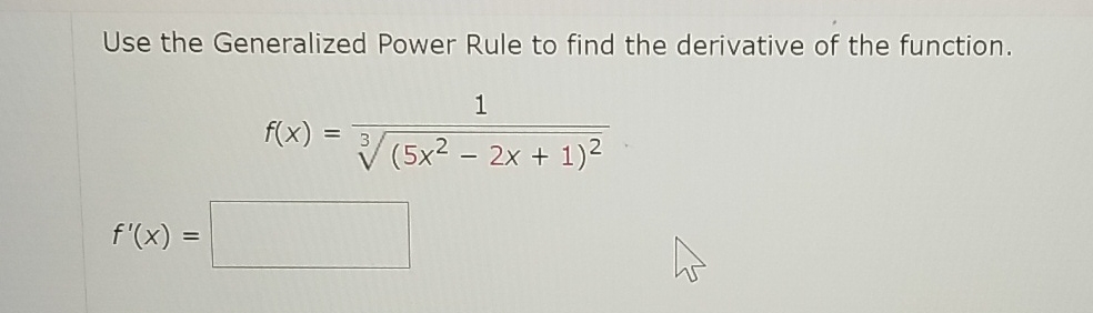 Solved Use the Generalized Power Rule to find the derivative | Chegg.com