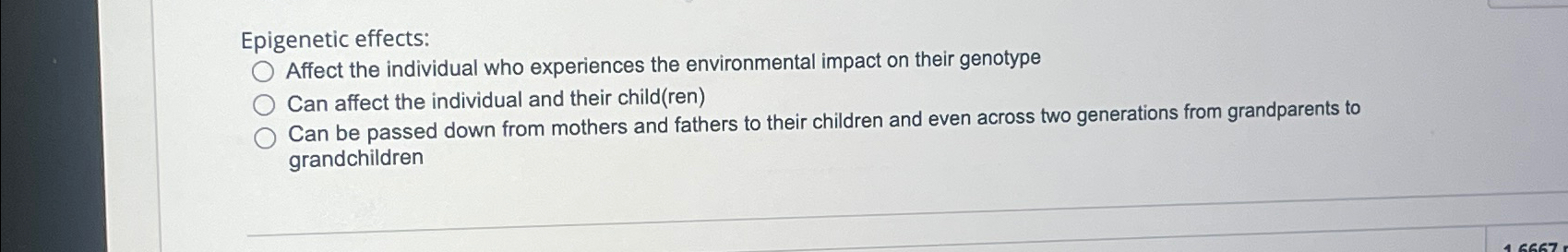 Solved Epigenetic effects:Affect the individual who | Chegg.com