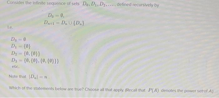 Solved Consider the infinite sequence of sets D0,D1,D2,… | Chegg.com