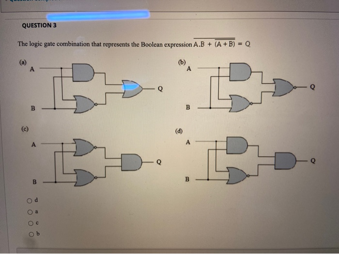 Solved QUESTION 3 The logic gate combination that represents | Chegg.com