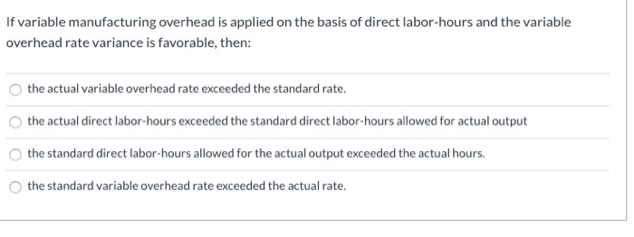 Solved If variable manufacturing overhead is applied on the | Chegg.com