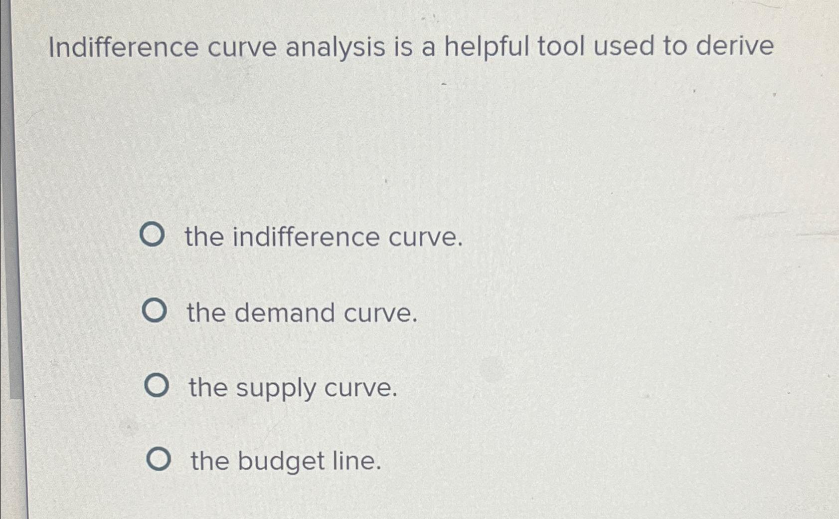 Solved Indifference curve analysis is a helpful tool used to | Chegg.com