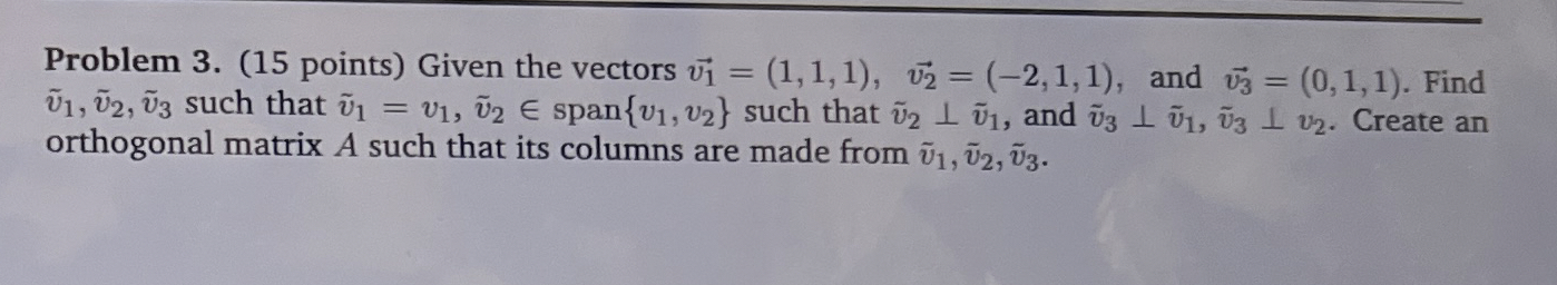 Solved Problem 3. (15 ﻿points) ﻿Given the vectors | Chegg.com