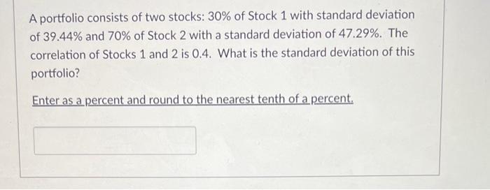 Solved A portfolio consists of two stocks: 30% of Stock 1 | Chegg.com