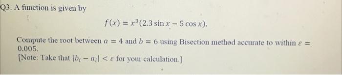Solved Q3. A function is given by I f(x) = x (2.3 sin x – 5 | Chegg.com