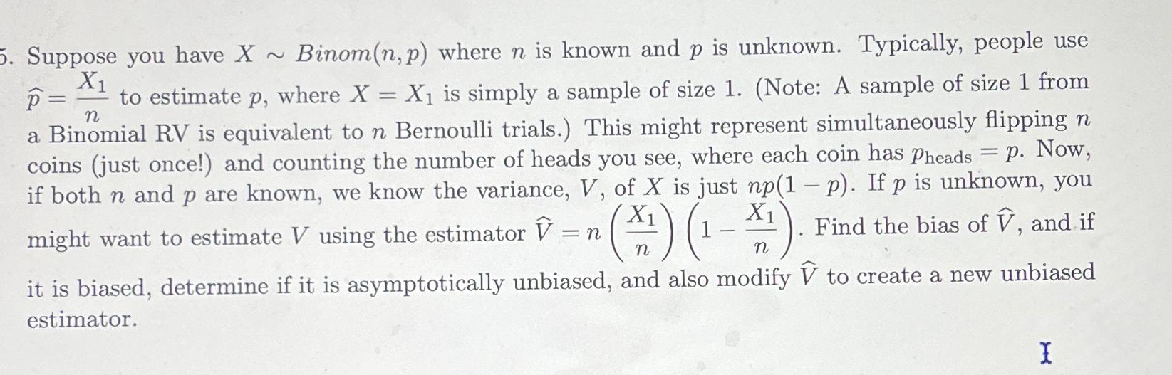 Solved Suppose you have x∼Binom(n,p) ﻿where n ﻿is known and | Chegg.com