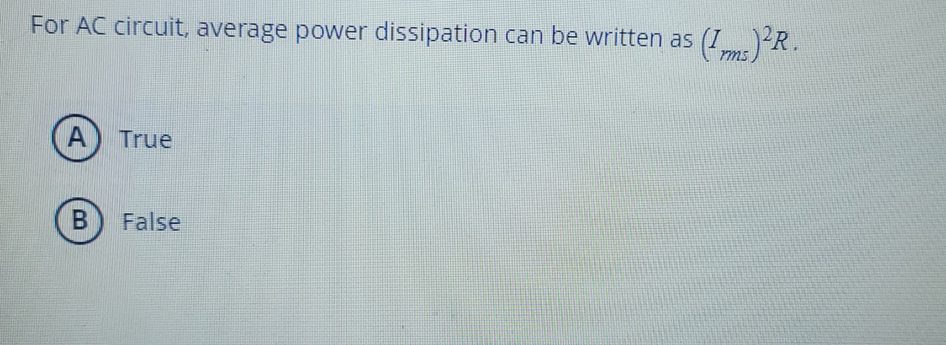 Solved For AC circuit, average power dissipation can be | Chegg.com