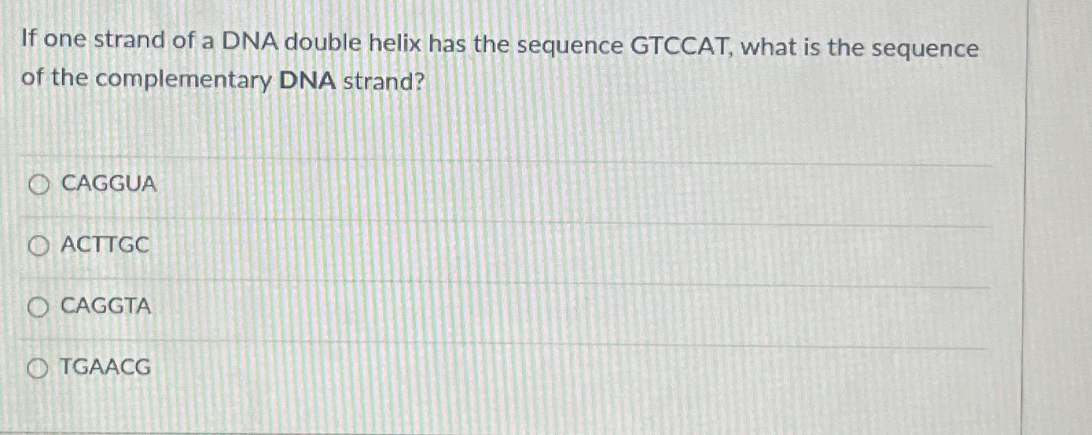 Solved If one strand of a DNA double helix has the sequence | Chegg.com