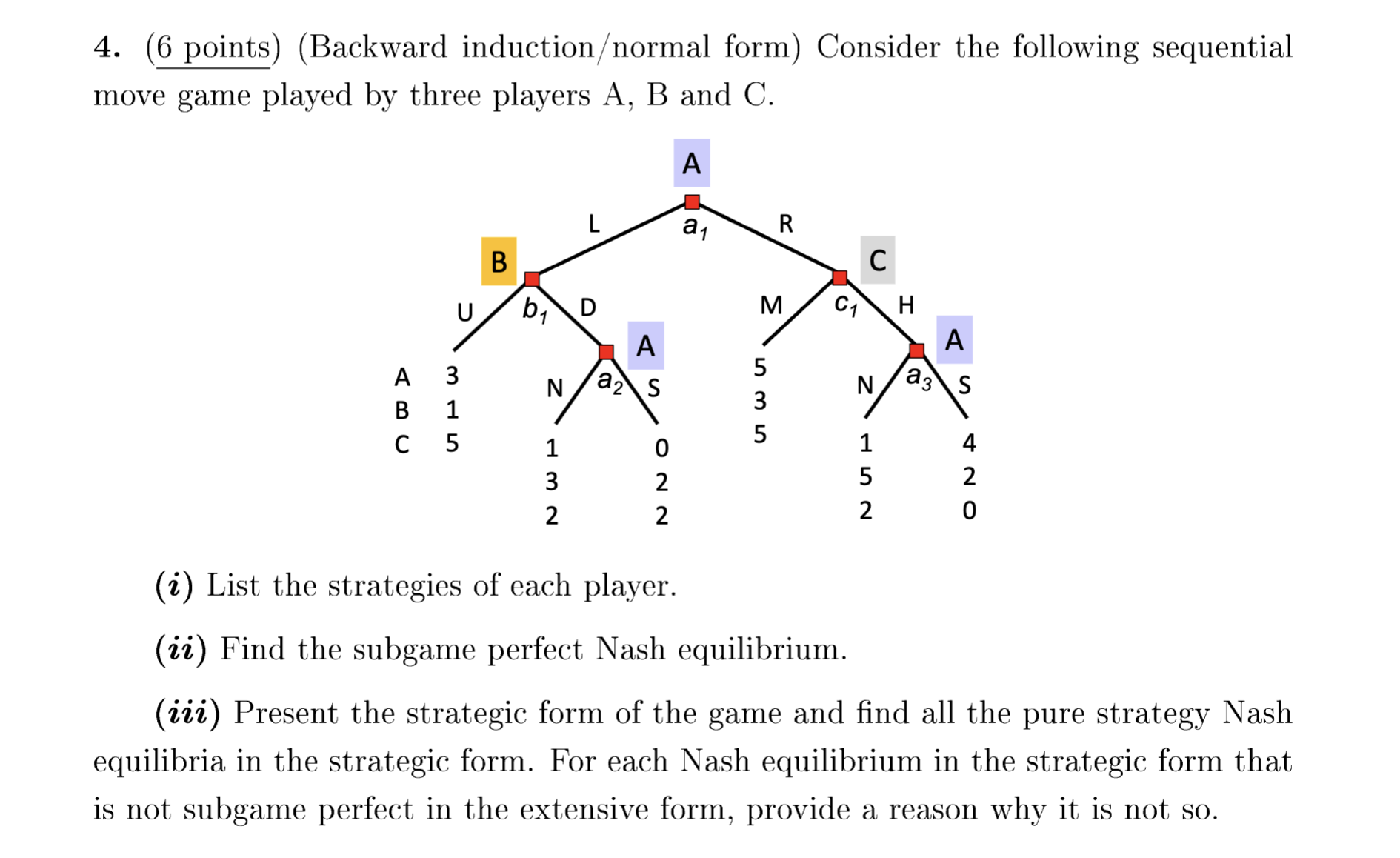 Solved 4. (6 ﻿points) (Backward induction/normal form) | Chegg.com