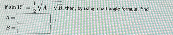 Solved If sin 15° A= B= 11 2 VA-VB, then, by using a | Chegg.com