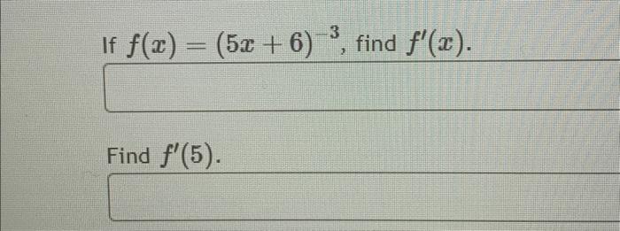 Solved f(x)=(5x+6)−3 Find f′(5) | Chegg.com