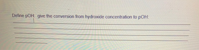 Solved Define POH: give the conversion from hydroxide | Chegg.com