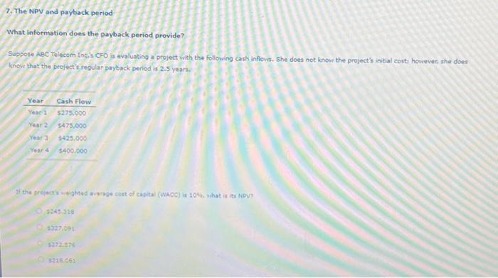 Solved 7. The NPV and parback period What information does | Chegg.com
