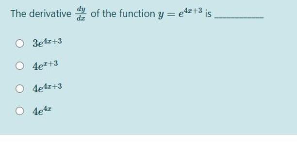 Solved The derivative of the function y = 242+3 is O 3e4x+3 | Chegg.com