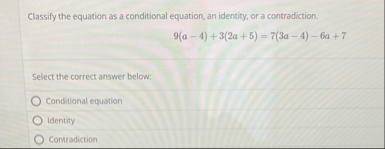 Solved Classify the equation as a conditional equation, an | Chegg.com