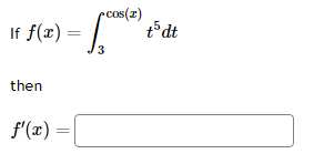 Solved If f(x)=∫3cos(x)t5dtthenf'(x)= | Chegg.com
