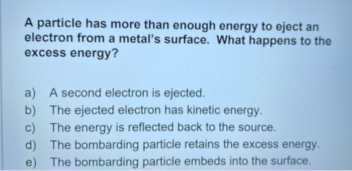 Solved A particle has more than enough energy to eject an | Chegg.com