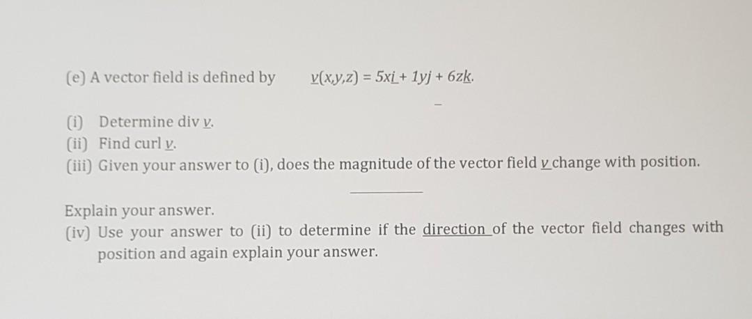Solved (e) A vector field is defined by v(x,y,z) = 5x1 + 1yj | Chegg.com